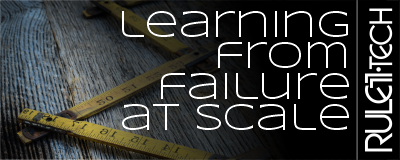 Learning from Failure at Scale – rule 11 reader